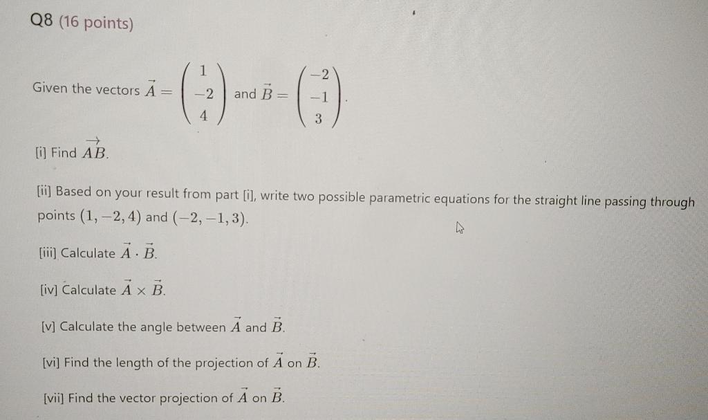 Solved Given the vectors A=⎝⎛1−24⎠⎞ and B=⎝⎛−2−13⎠⎞. [i] | Chegg.com