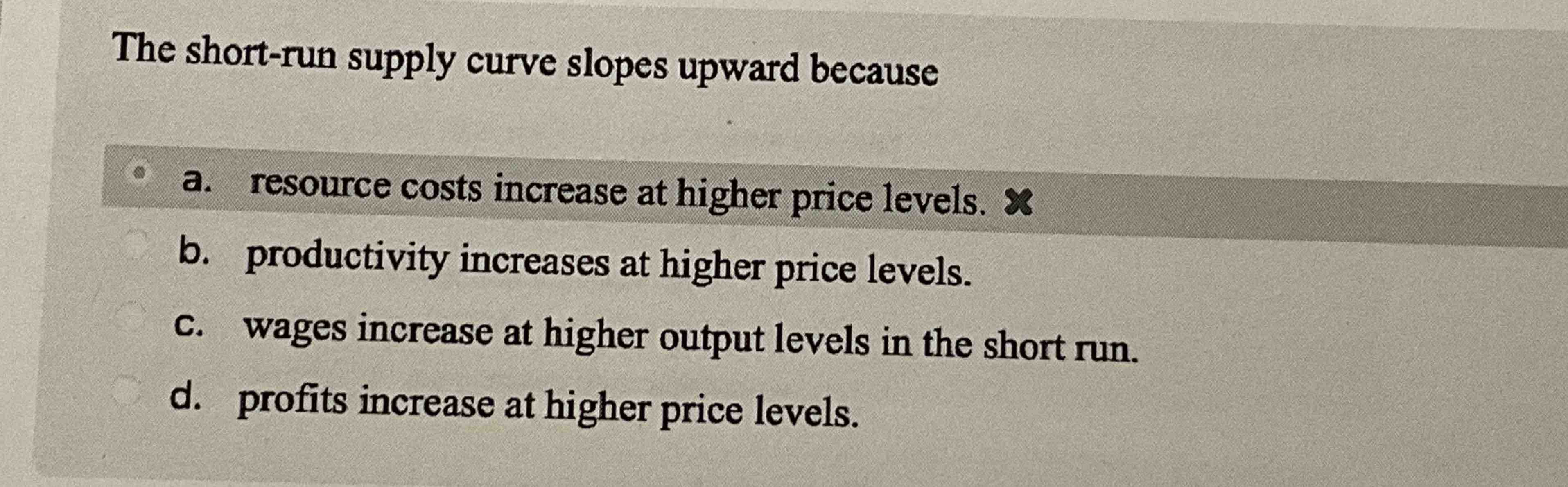Solved The short-run supply curve slopes upward becausea. | Chegg.com