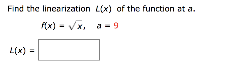 Solved Find the linearization L(x) of the function at a. | Chegg.com Solved Find the linearization L(x) of the function at a. | Chegg.com