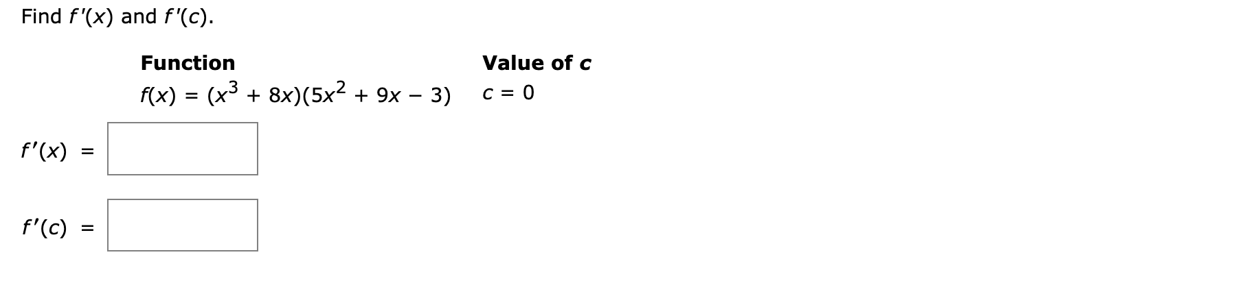 Solved Find f′(x) and f′(c). Function f(x)=(x3+8x)(5x2+9x−3) | Chegg.com