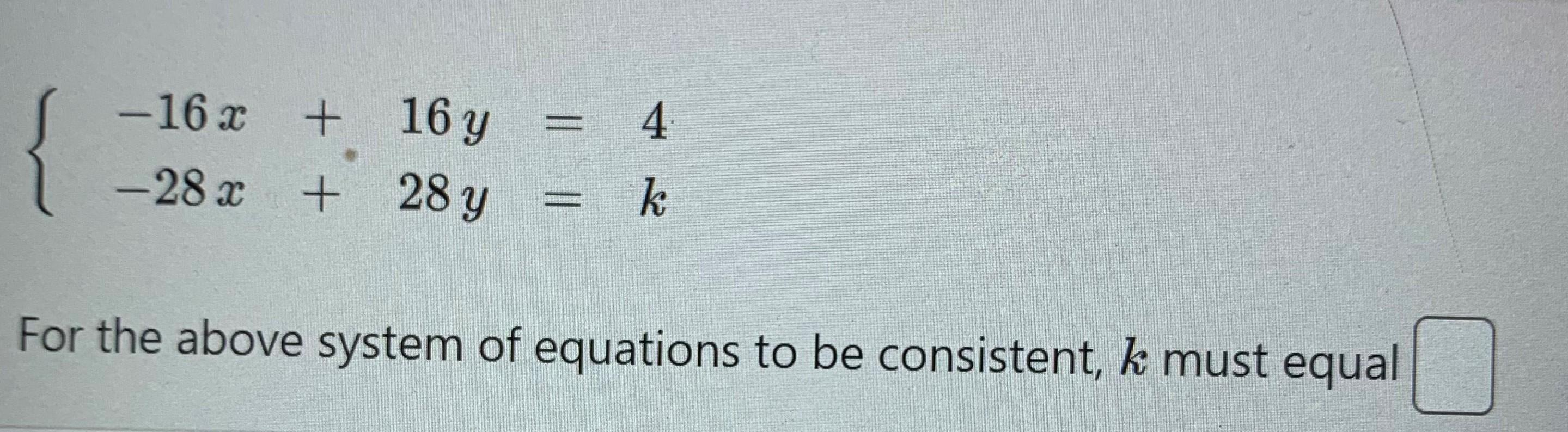 Solved {−16x+16y=4−28x+28y=k For the above system of | Chegg.com