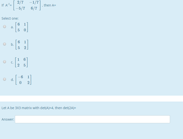 Solved 2/7 -1/7 If A-1 , then A= Select one: 1 a. 5 0 6 6 1 | Chegg.com