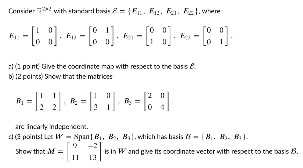 Solved Consider R2 2x2 with standard basis E = {E11, E12, | Chegg.com