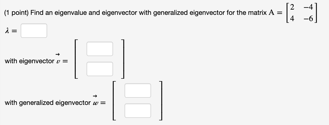 Solved (1 point) Find an eigenvalue and eigenvector with | Chegg.com