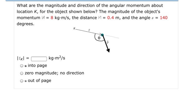 Solved What Are The Magnitude And Direction Of The Angular
