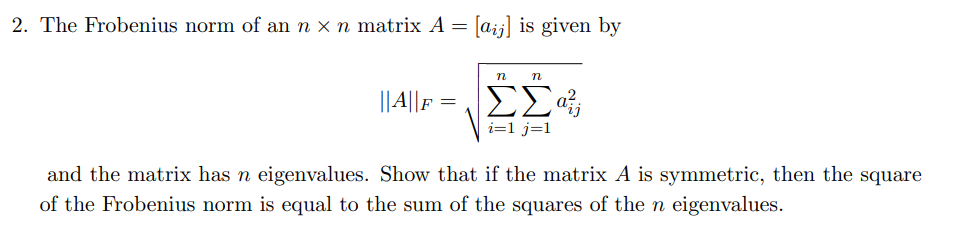 Solved 2. The Frobenius norm of an n×n matrix A=[aij] is | Chegg.com