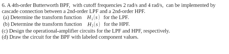 Solved 6. A 4th-order Butterworth BPF, with cutoff | Chegg.com