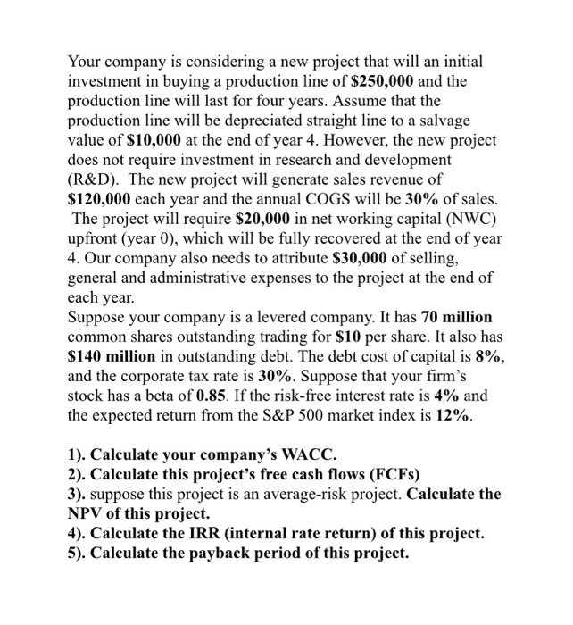 Solved Your company is considering a new project that will | Chegg.com