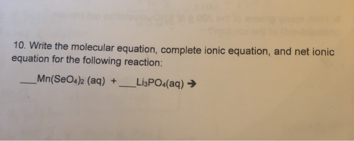 Solved 10 Write The Molecular Equation Complete Ionic 9329