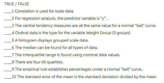 Solved TRUE / FALSE ___1 Correlation is used for scale data. | Chegg.com