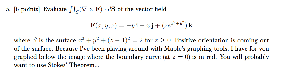 Solved 5. [6 points] Evaluate ∬S(∇×F)⋅dS of the vector field | Chegg.com