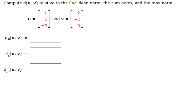 Solved Compute d(u,v) relative to the Euclidean norm, the | Chegg.com