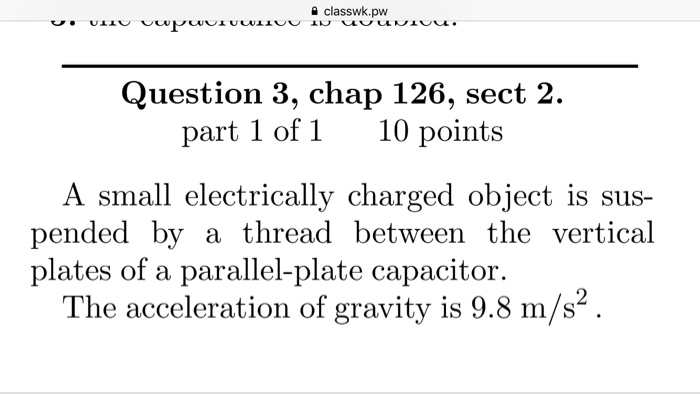 Solved A small electrically charged object is sus- pended by | Chegg.com