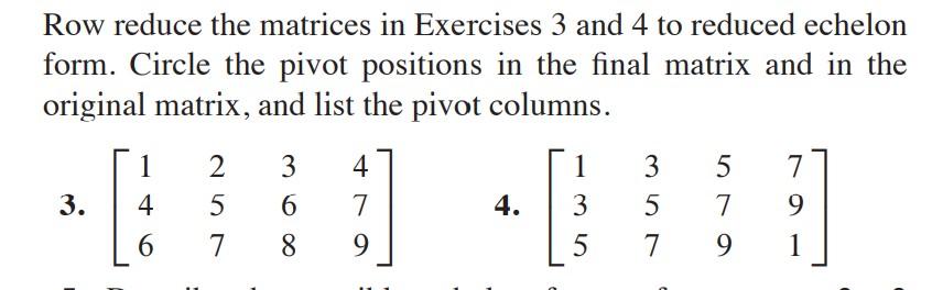 Solved Row reduce the matrices in Exercises 3 and 4 to | Chegg.com