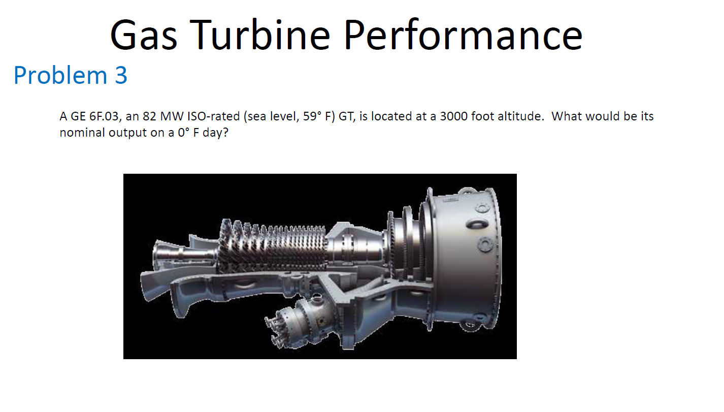 Solved Gas Turbine Performance oblem 3 A GE 6F.03, an 82MW | Chegg.com