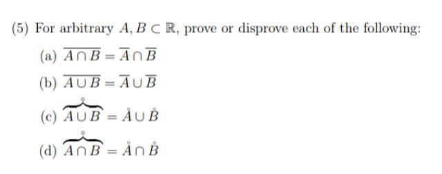 Solved (5) For arbitrary A, B C R, prove or disprove each of | Chegg.com