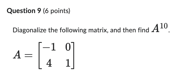 Question 9 (6 ﻿points)Diagonalize the following | Chegg.com