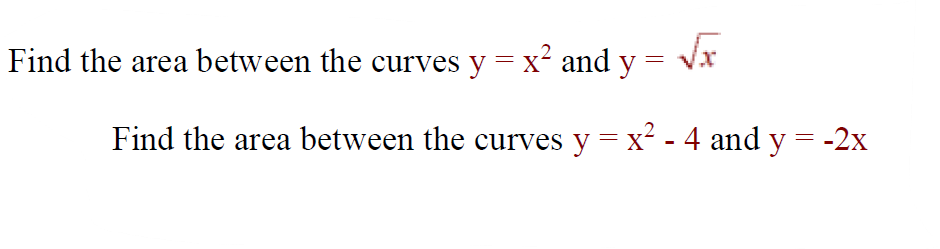 Solved Find the area between the curves y=x2 and y=x Find | Chegg.com