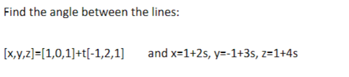 Solved Find the angle between the lines: | Chegg.com