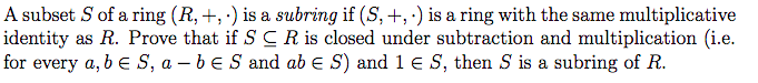 Solved A subset S of a ring (R, +, :) is a subring if (S, | Chegg.com