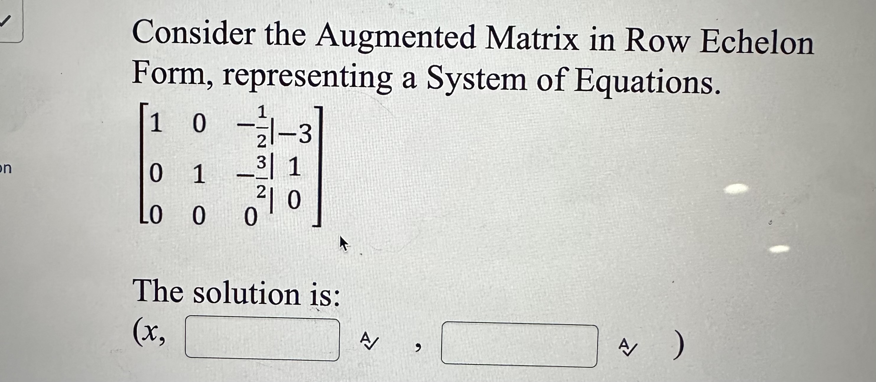 Solved Consider the Augmented Matrix in Row EchelonForm, | Chegg.com