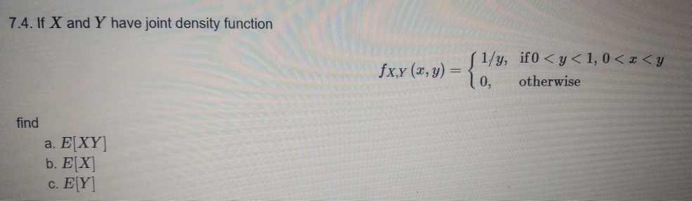 Solved 7.4. If X and Y have joint density function fx,y (2, | Chegg.com