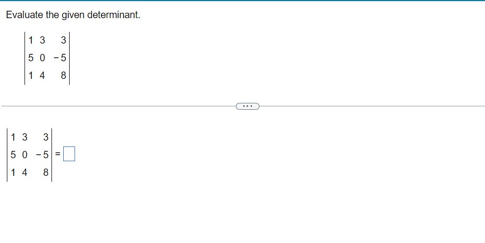Solved Evaluate the given determinant. ∣∣1513043−58∣∣ | Chegg.com