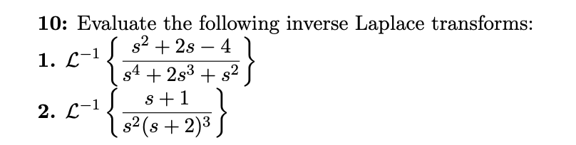Solved 10: Evaluate the following inverse Laplace | Chegg.com