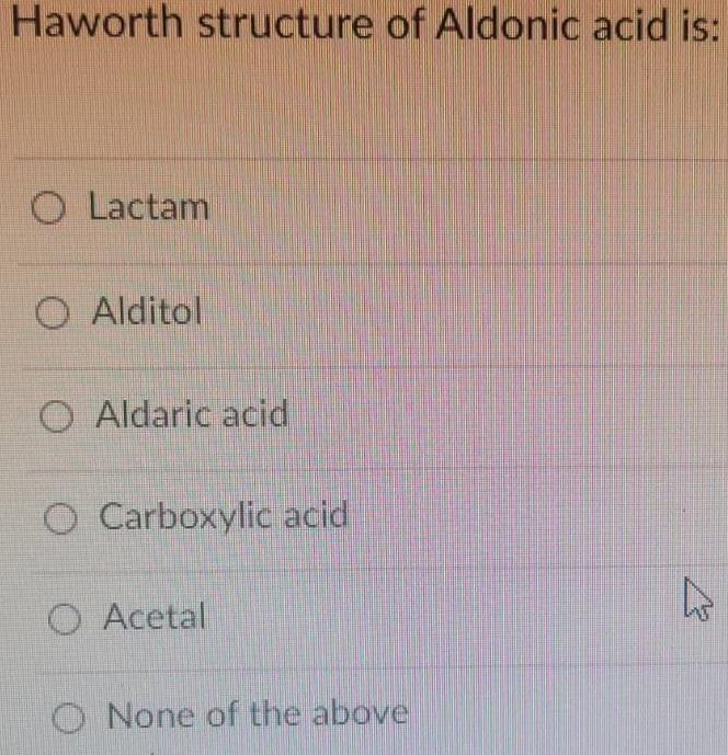 Solved Haworth structure of Aldonic acid is: O Lactam O | Chegg.com