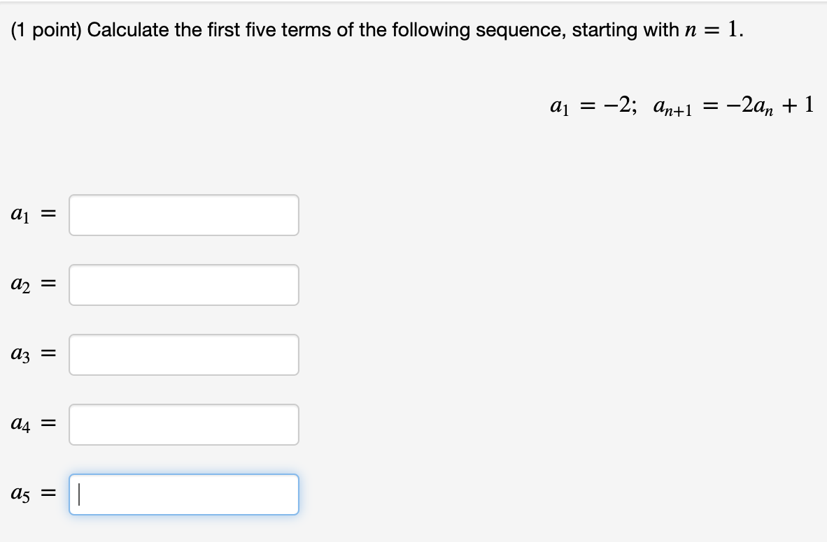 Solved (1 point) Calculate the first five terms of the | Chegg.com