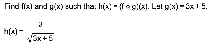 Solved Find f(x) ﻿and g(x) ﻿such that h(x)=(f@g)(x). ﻿Let | Chegg.com