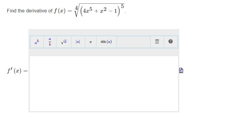 Solved Find the derivative of f(x)=4(4x5+x2−1)5 f′(x)= | Chegg.com