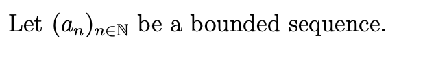 Solved Let (an)nen be a bounded sequence. a = a) Prove | Chegg.com