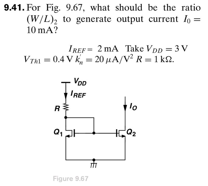 Solved 9.41. For Fig. 9.67, what should be the ratio (W/L)2 | Chegg.com