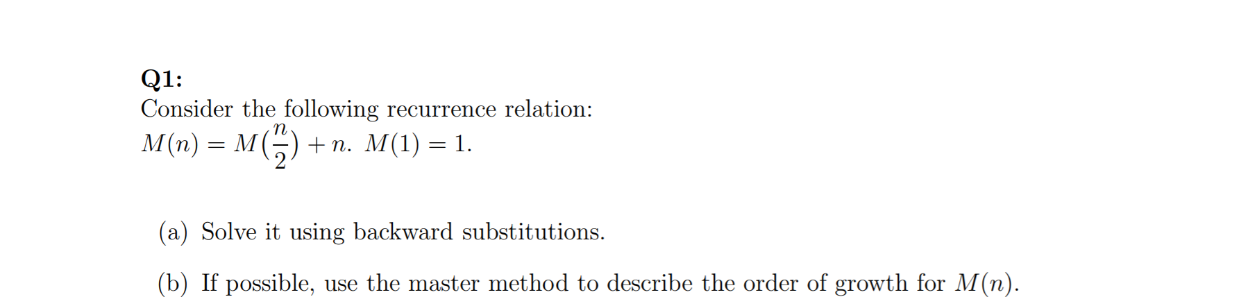 Solved Q1: Consider the following recurrence relation: M(n) | Chegg.com