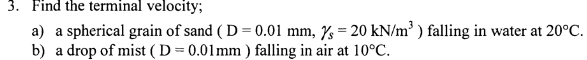 Solved Find the terminal velocity;a) ﻿a spherical grain of | Chegg.com