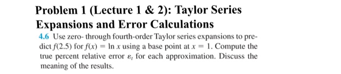 Solved Taylor Series Expansions and Error Calculations Use | Chegg.com