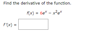 Solved Find the derivative of the function. f(x)=6ex−x2ex | Chegg.com