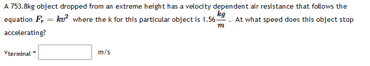 Solved A 753 8 Kg Object Dropped From An Extreme Height Has