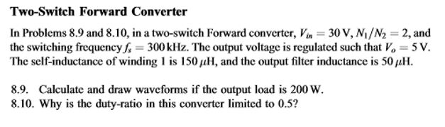 Solved Two-Switch Forward Converter In Problems 8.9 and | Chegg.com