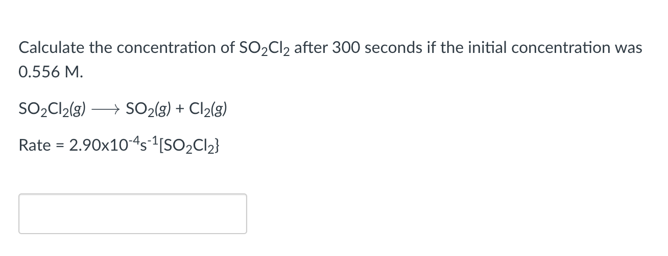 Solved Calculate the concentration of SO2Cl2 ﻿after 300 | Chegg.com