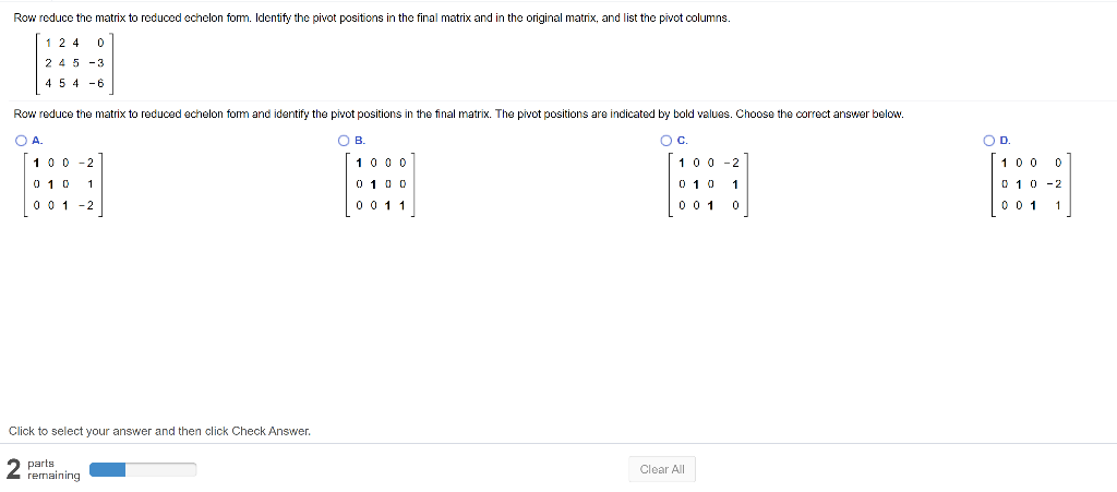 Solved Row reduce the matrix to reduced echelon form. | Chegg.com