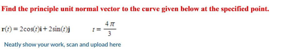 Solved Find the principle unit normal vector to the curve | Chegg.com