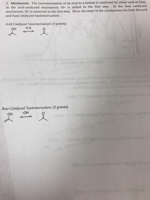 Solved 3. Mechanism. The tautomerization of an enol to a | Chegg.com