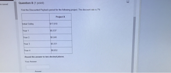 Solved Find the Discounted Payback k period for the | Chegg.com