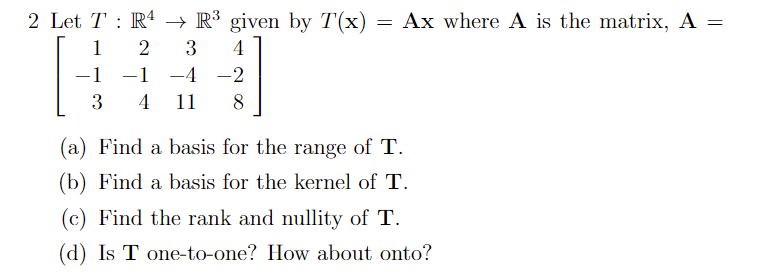 Solved Let T:R4→R3 given by T(x)=Ax where A is the matrix, | Chegg.com