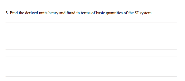 Solved 3. Find the derived units henry and farad in terms of | Chegg.com