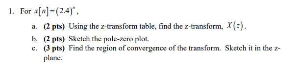 Solved 1. For x[n]=(2.4)n, a. (2 pts) Using the z-transform | Chegg.com