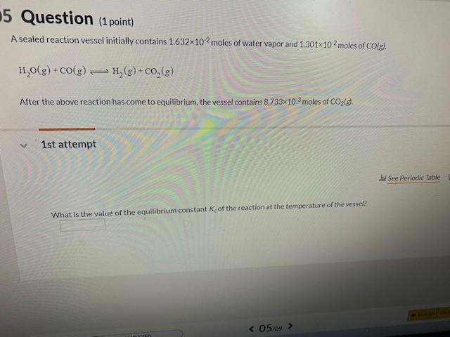 Solved 5 Question (1 point) A sealed reaction vessel | Chegg.com
