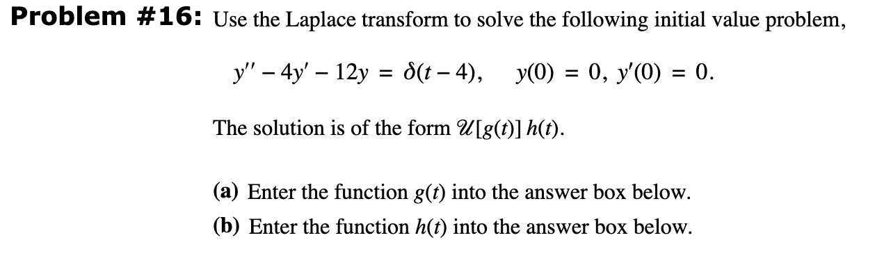 Solved Problem #16: Use the Laplace transform to solve the | Chegg.com